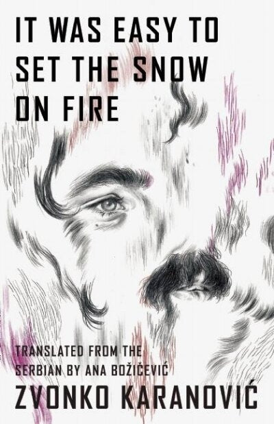 It Was Easy to Set the Snow On Fire – Deep Vellum